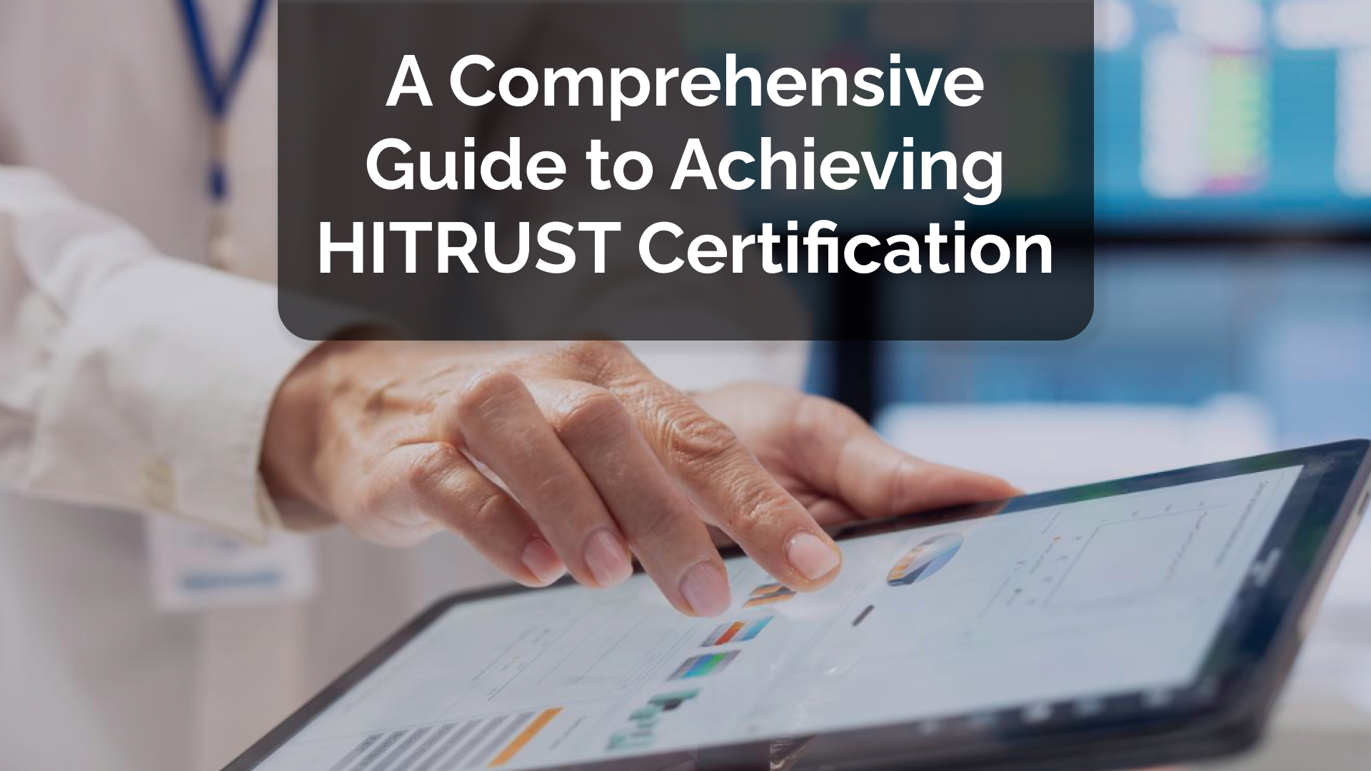 A Comprehensive Guide to Achieving HITRUST Certification - FortifyData Automated Cyber Risk ...