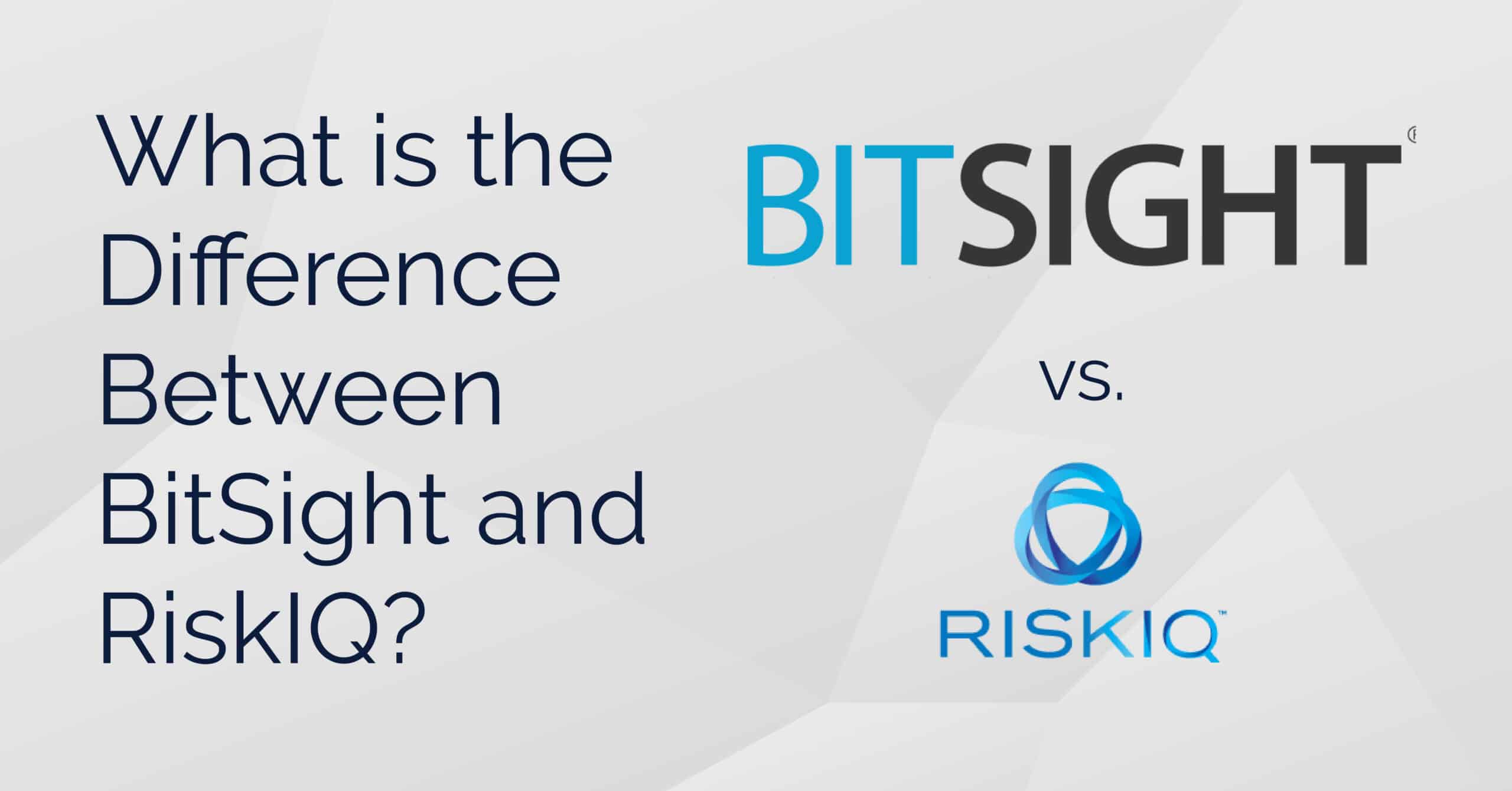 What is the difference between Bitsight and RiskIQ? - FortifyData ...
