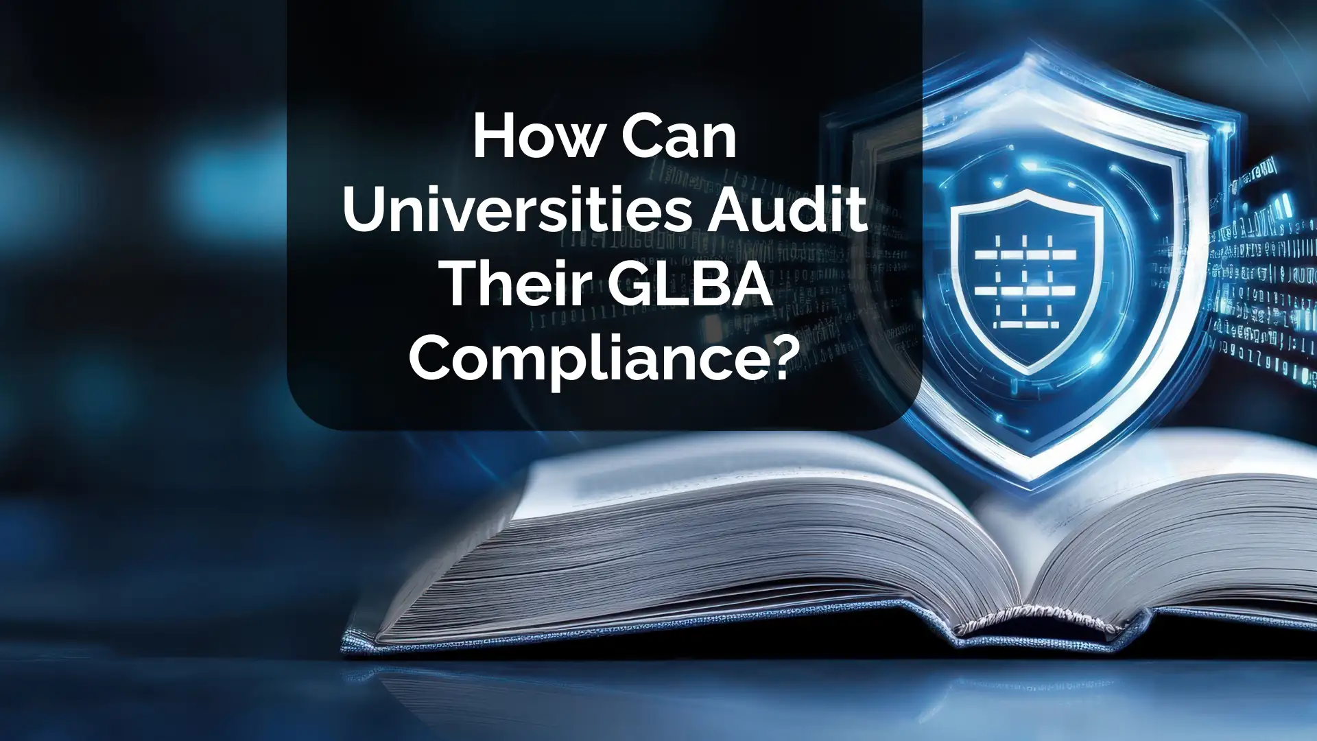 How Can Universities Audit Their GLBA Compliance? - FortifyData ...