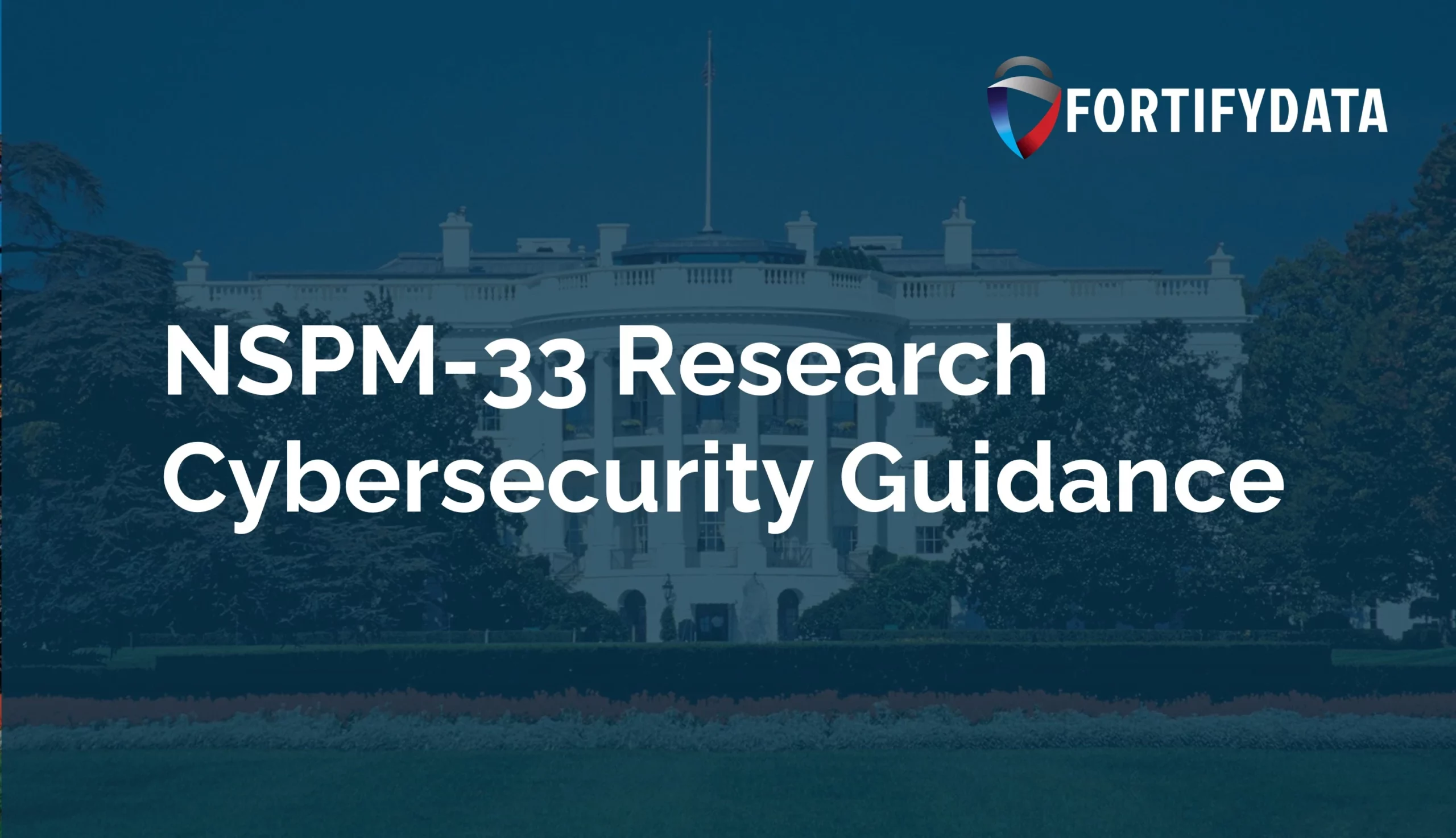 NSPM-33 Research Cybersecurity Guidance - FortifyData Automated Cyber ...