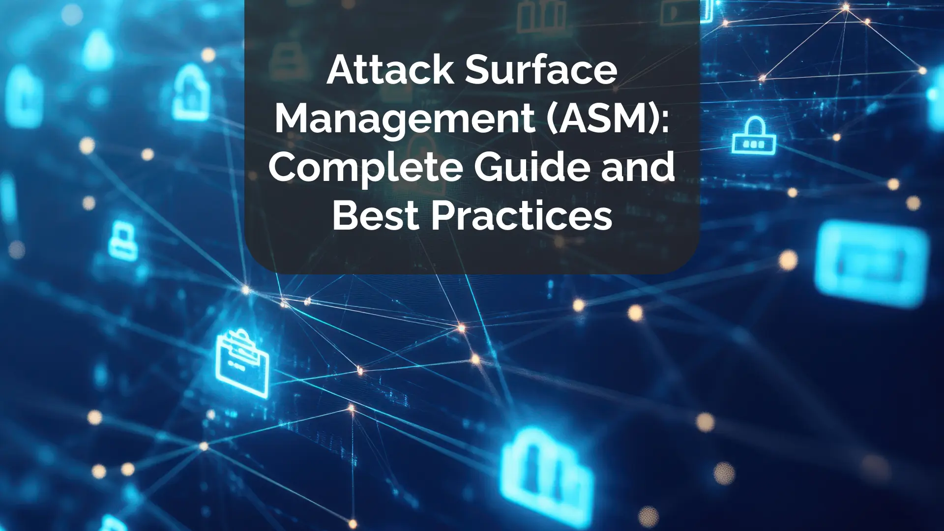 What Is Attack Surface Management Asm Complete Guide And Best