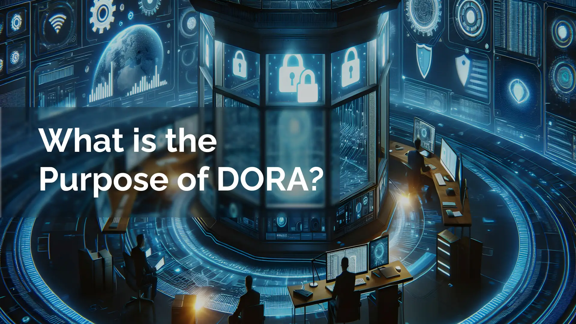 What is the Purpose of DORA? - FortifyData Automated Cyber Risk Management and Cyber GRC Platform